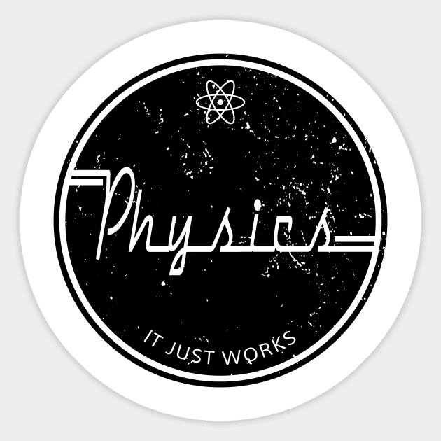 Physics Works - Physics - Sticker | TeePublic